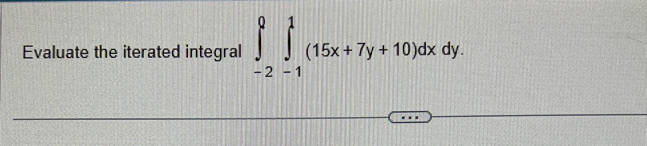 Solved Evaluate the iterated integral | Chegg.com