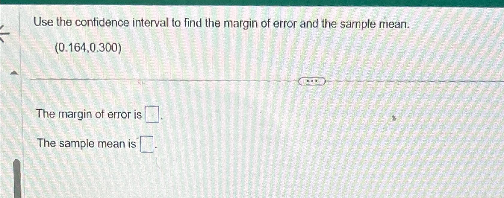 Solved Use the confidence interval to find the margin of | Chegg.com