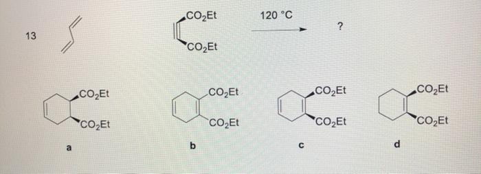 Solved .CO2Et 120 °C ? 13 CO2Et CO2Et CO Et CO Et CO2Et | Chegg.com
