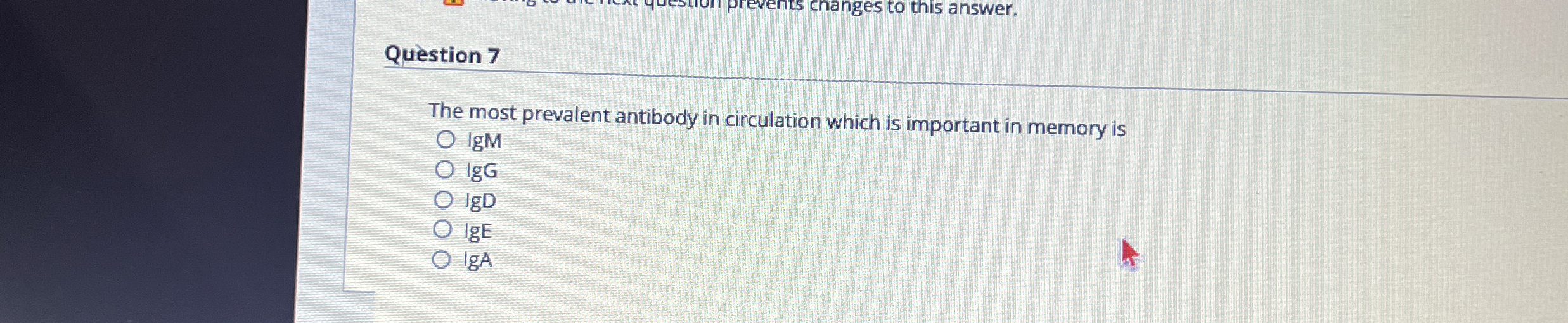 Solved Question 7The most prevalent antibody in circulation | Chegg.com