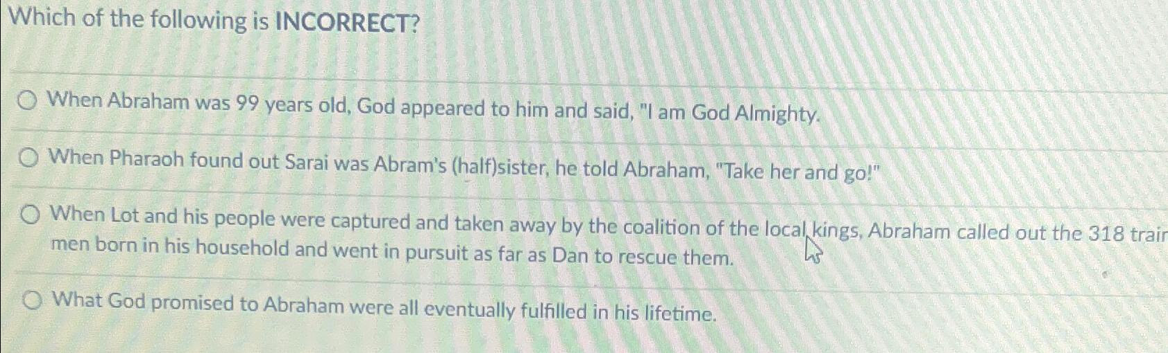 Solved Which of the following is INCORRECT?When Abraham was | Chegg.com
