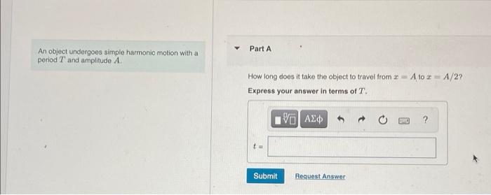 Solved Part A An object undergoes simple harmonic motion | Chegg.com