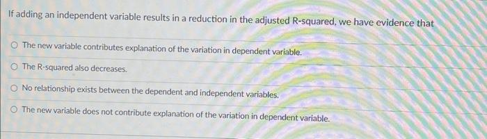Solved If adding an independent variable results in a | Chegg.com