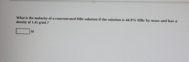Solved What is the molarity of a concentrated HBr solution | Chegg.com
