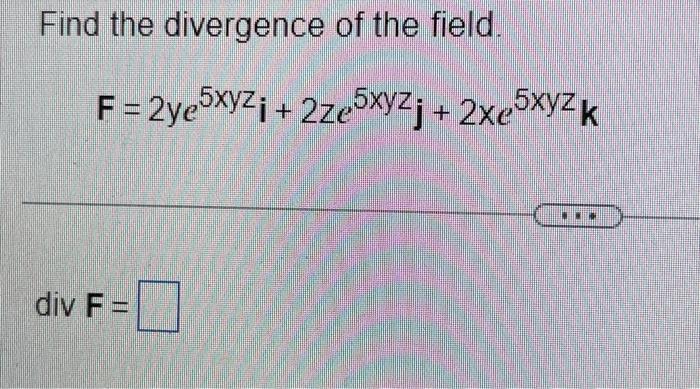 Solved Find the divergence of the field. | Chegg.com