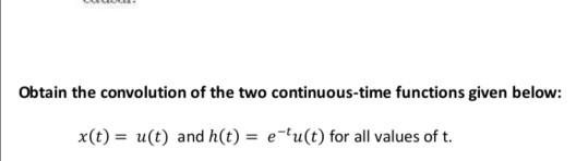 Solved Obtain the convolution of the two continuous-time | Chegg.com