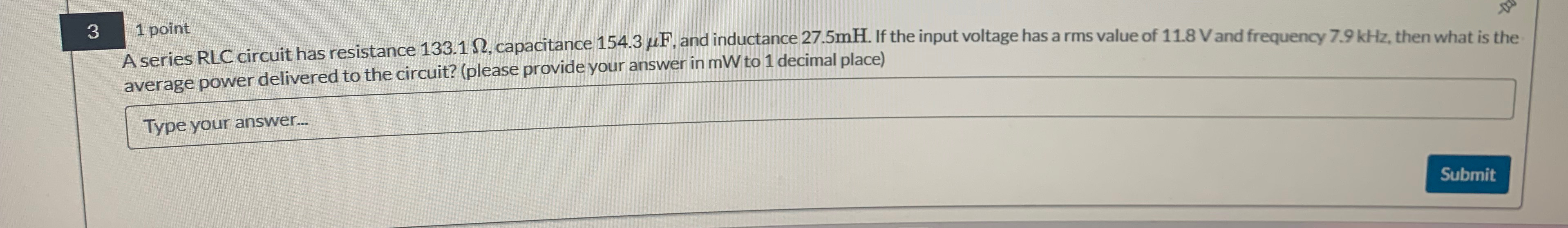 Solved 3 1 ﻿pointA series RLC circuit has resistance 133.1Ω, | Chegg.com