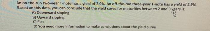 Solved An on-the-run two-year T-note has a yield of 2.9%. An | Chegg.com