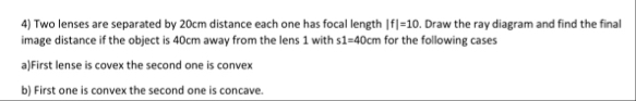 Solved Two lenses are separated by 20 ﻿cm distance each one | Chegg.com