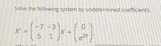 Solved Solve the following system by undetermined | Chegg.com