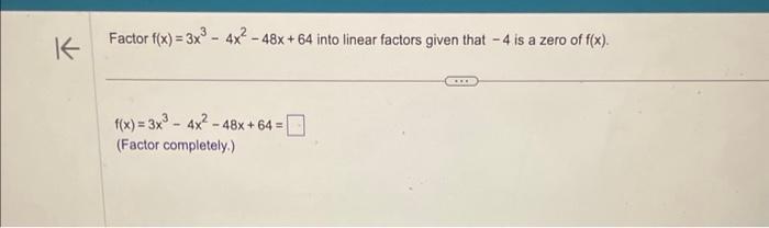 Solved Factor f(x)=3x3−4x2−48x+64 into linear factors given | Chegg.com