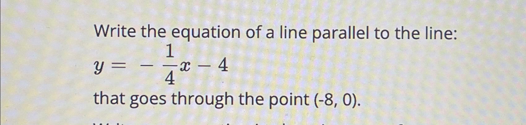 Solved Write the equation of a line parallel to the | Chegg.com