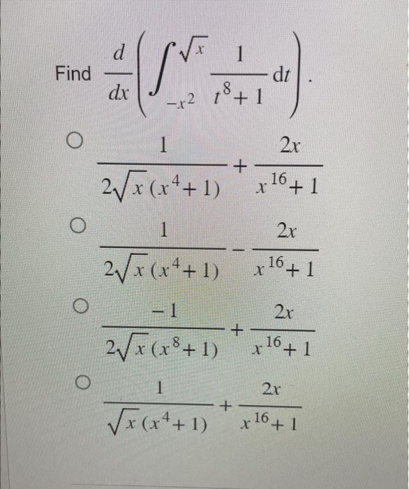 Solved dxd(∫−x2xt8+11 dt) 2x(x4+1)1+x16+12x | Chegg.com