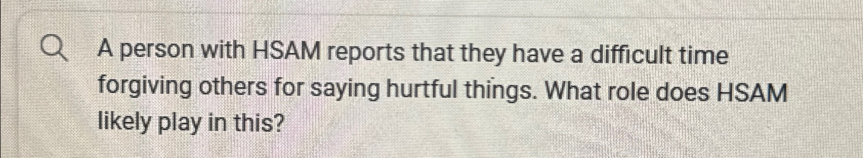Solved A person with HSAM reports that they have a difficult | Chegg.com