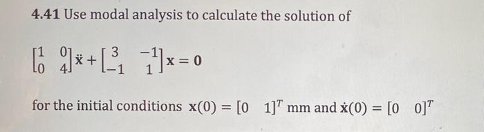 Solved 4.41 Use modal analysis to calculate the solution of | Chegg.com