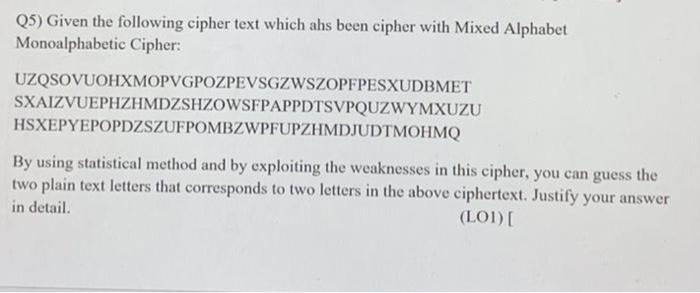 Solved Q5) Given the following cipher text which ahs been | Chegg.com Solved Q5) Given the following cipher text which ahs been | Chegg.com