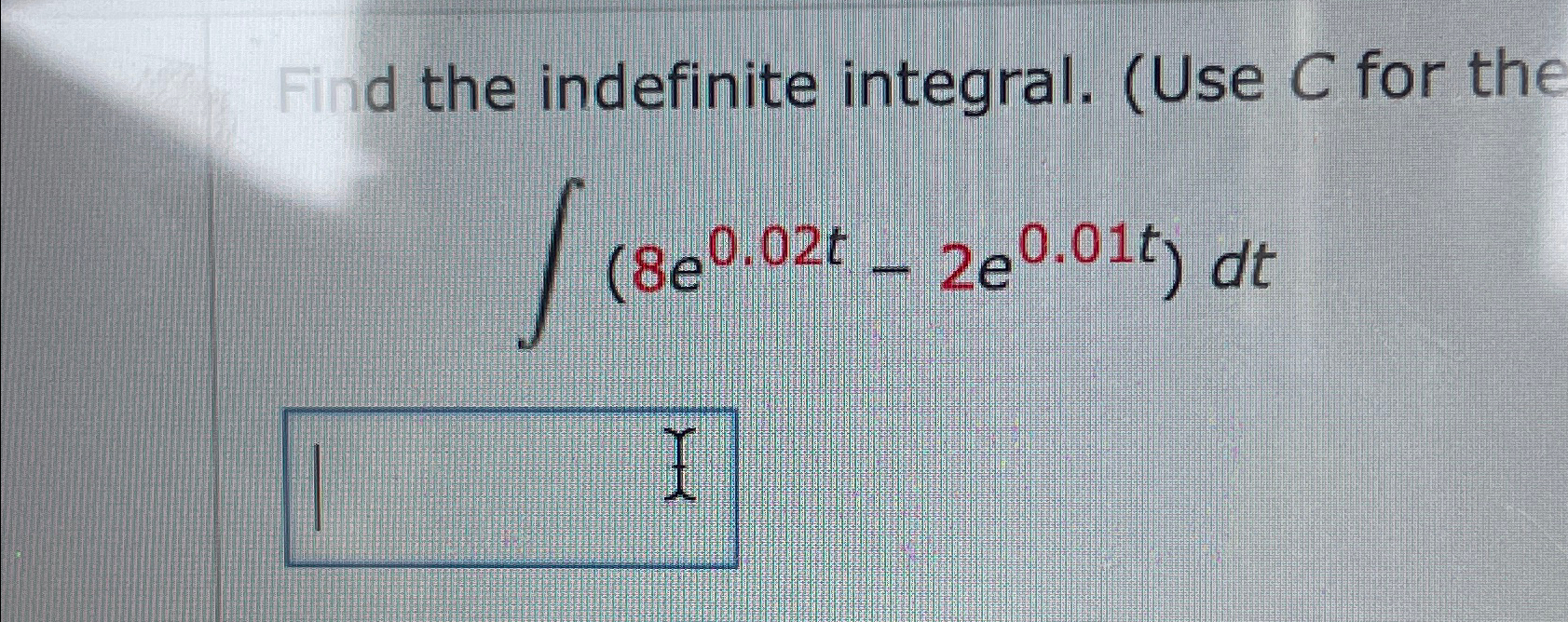 Solved Find the indefinite integral. (Use C ﻿for | Chegg.com