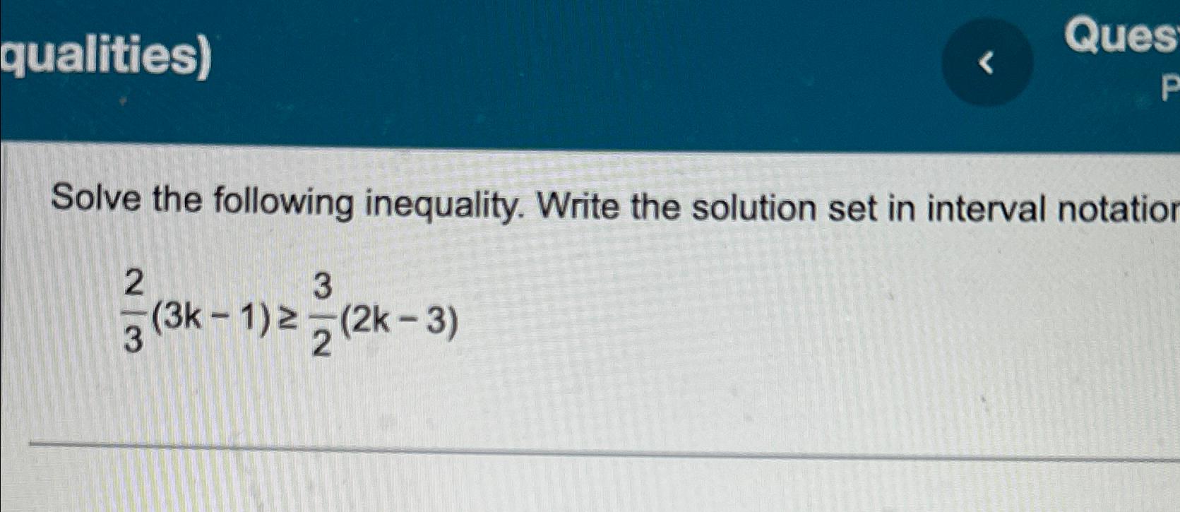 Solved Solve the following inequality. Write the solution | Chegg.com