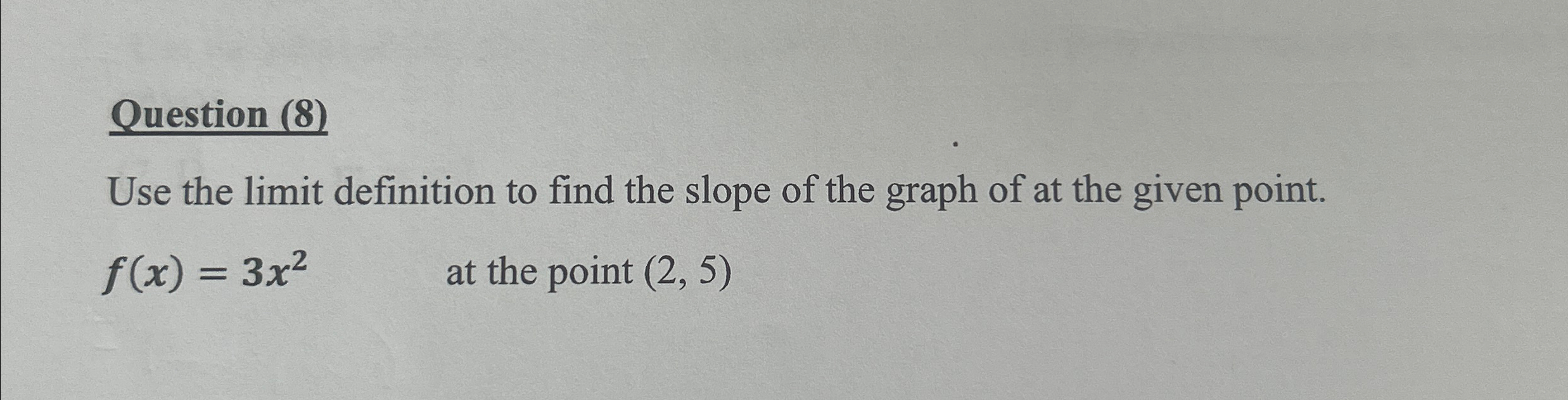 Solved Question (8)Use the limit definition to find the | Chegg.com