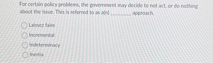 For certain policy problems, the government may | Chegg.com