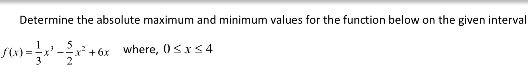 Solved Determine the absolute maximum and minimum values for | Chegg.com