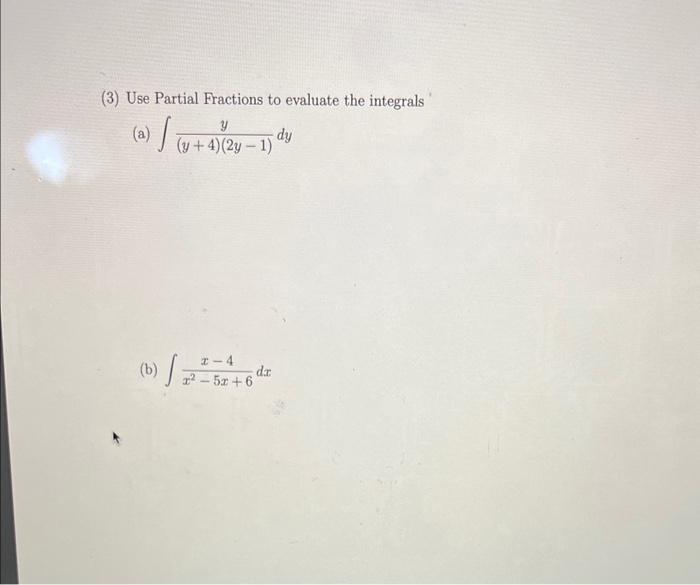 Solved (3) Use Partial Fractions to evaluate the integrals | Chegg.com
