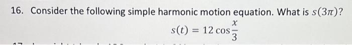 16. Consider the following simple harmonic motion | Chegg.com