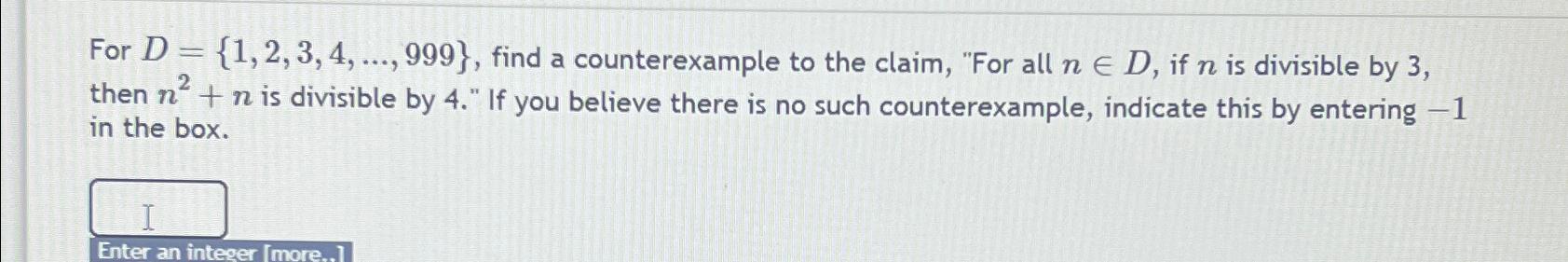 Solved For D={1,2,3,4,dots,999}, ﻿find a counterexample to | Chegg.com
