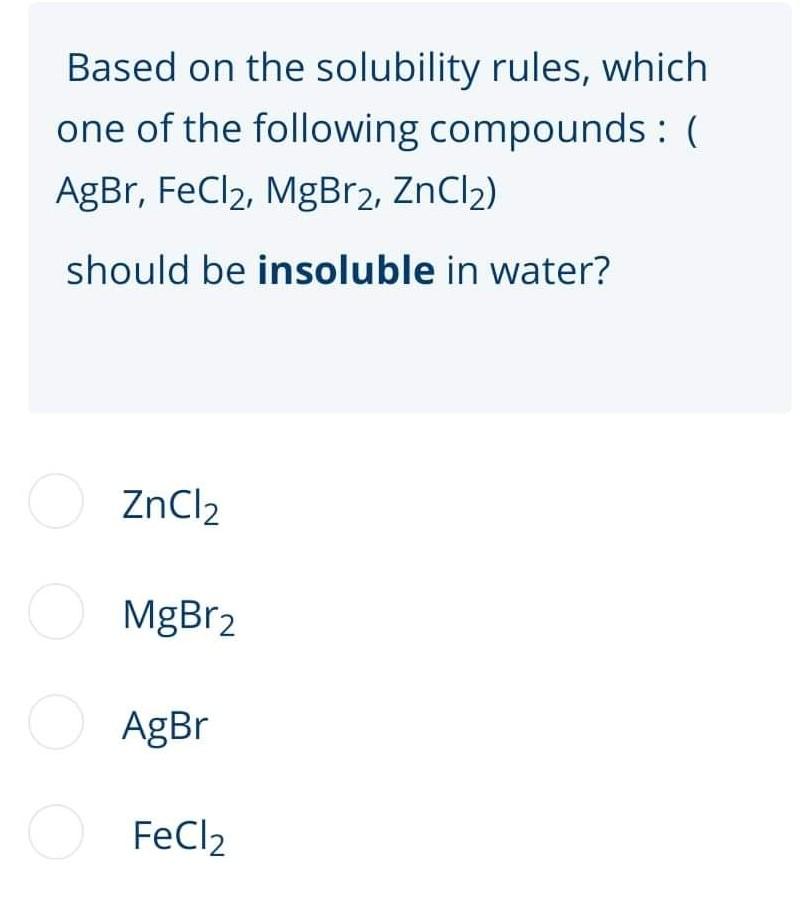 Solved Based on the solubility rules, which one of the | Chegg.com