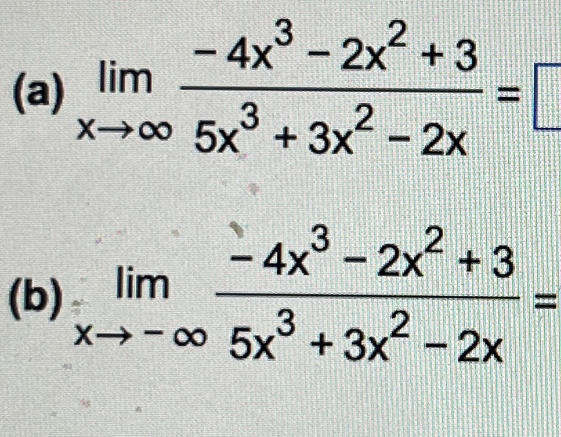 Solved (a) limx→∞-4x3-2x2+35x3+3x2-2x=(b) limx→-∞-4x3-2x2+35 | Chegg.com