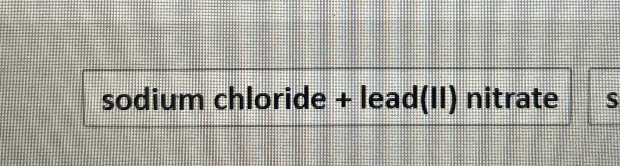 Solved sodium chloride + ﻿lead(II) ﻿nitrate Soluble or | Chegg.com