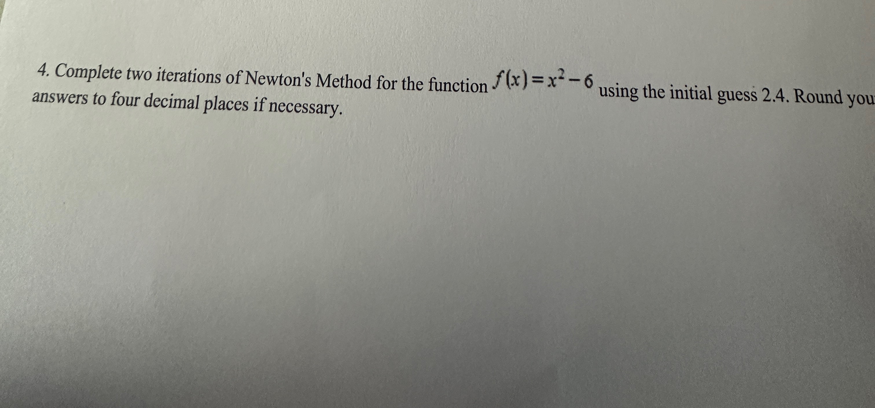 Solved Complete two iterations of Newton's Method for the | Chegg.com