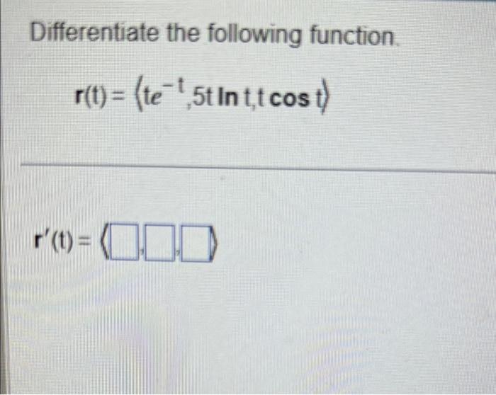 Solved Differentiate the following function. | Chegg.com