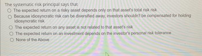 Solved The systematic risk principal says that The expected | Chegg.com