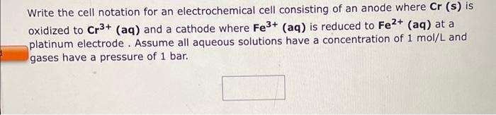 Solved Write the cell notation for an electrochemical cell | Chegg.com