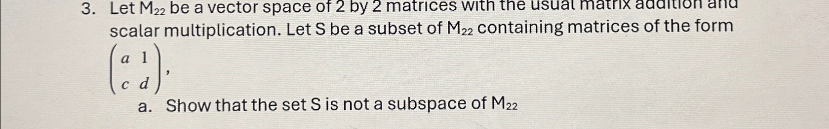 Solved Let M22 ﻿be a vector space of 2 ﻿by 2 ﻿matrices with | Chegg.com