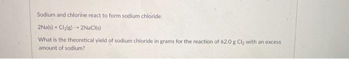 Solved Sodium and chlorine react to form sodium chloride: | Chegg.com