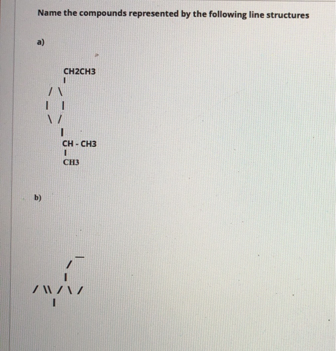 Solved Name the compounds represented by the following line | Chegg.com