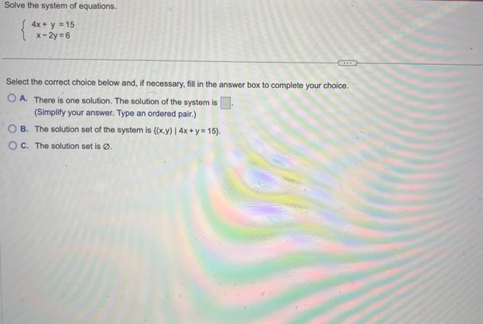 Solved Solve the system of equations. {4x+y=15x−2y=6 Select | Chegg.com