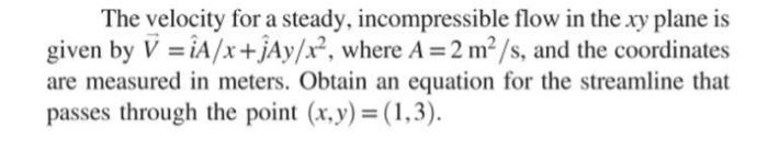 Solved The velocity for a steady, incompressible flow in the | Chegg.com