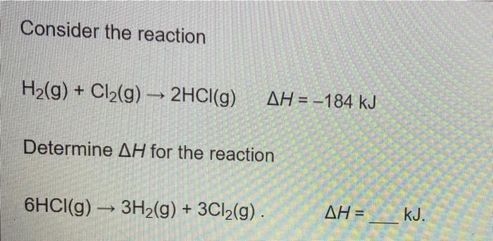 Solved Consider the reaction H2(g) + Cl2(g) → 2HCl(g) AH = | Chegg.com