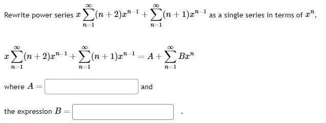 Solved Rewrite power series x∑n=1∞(n+2)xn-1+∑n=1∞(n+1)xn-1 | Chegg.com