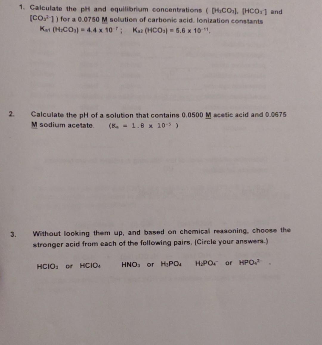 Solved 1. Calculate the pH and equilibrium concentrations | Chegg.com