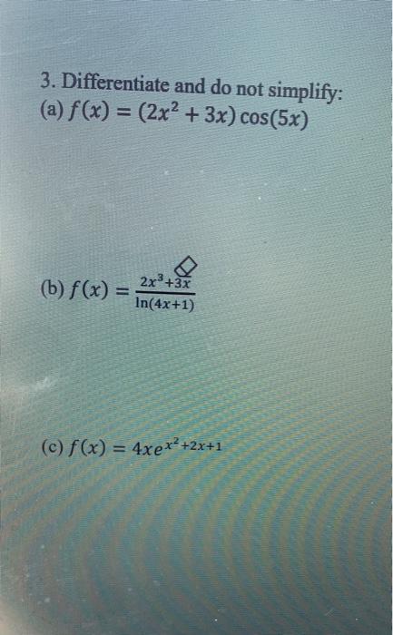 Solved 3. Differentiate and do not simplify: (a) f(x) = (2x2 | Chegg.com