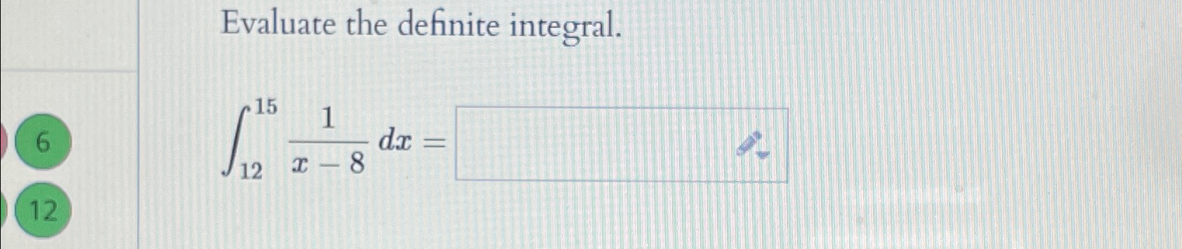 Solved Evaluate the definite integral.∫12151x-8dx= | Chegg.com