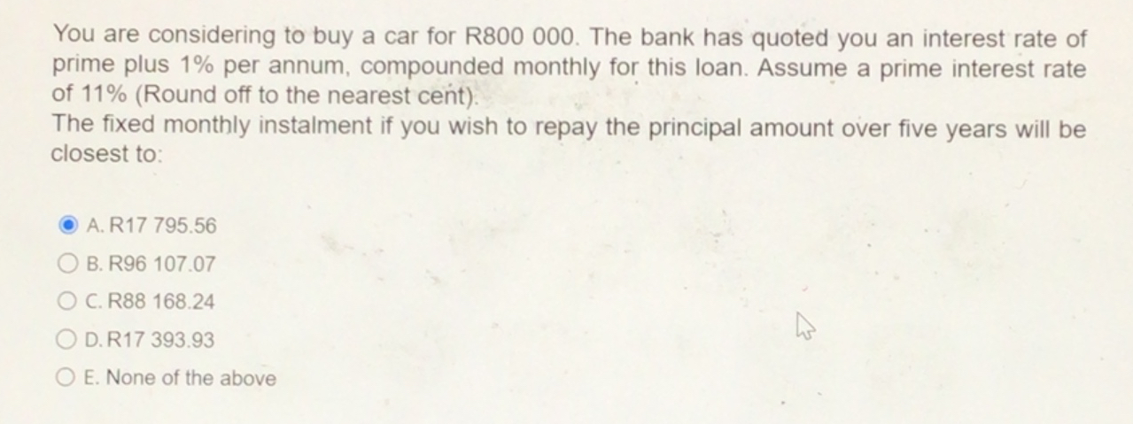 Solved You are considering to buy a car for R800 000. ﻿The | Chegg.com