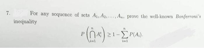 Solved 7. For any sequence of sets A1,A2,…,An, prove the | Chegg.com