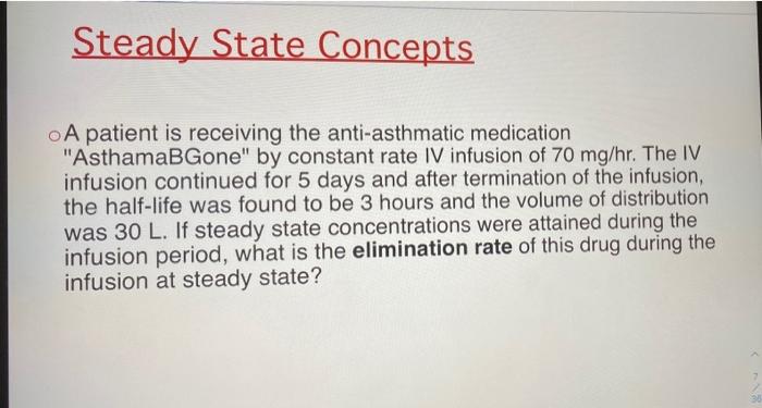 Solved Steady State Concepts A patient is receiving the | Chegg.com