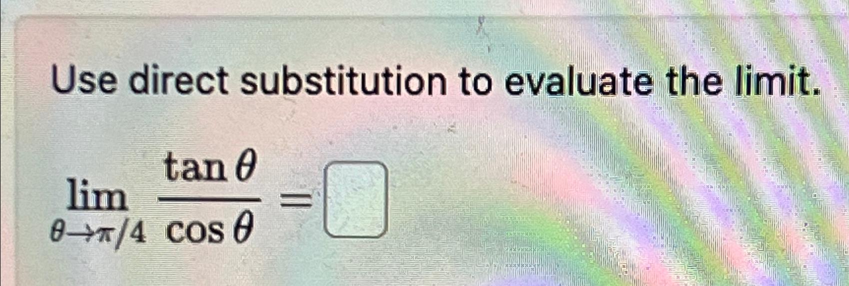 Solved Use direct substitution to evaluate the | Chegg.com