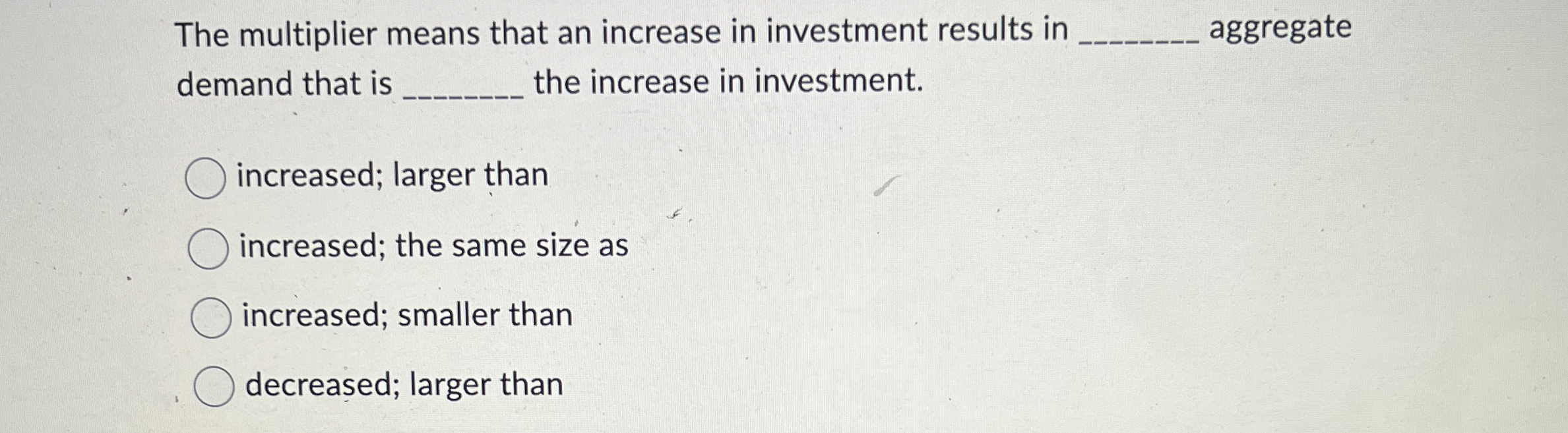 Solved The multiplier means that an increase in investment | Chegg.com